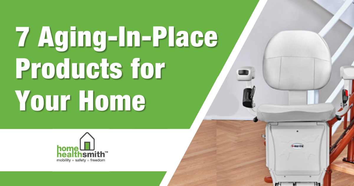 7 Aging-In-Place Products for Your Home – Home Healthsmith